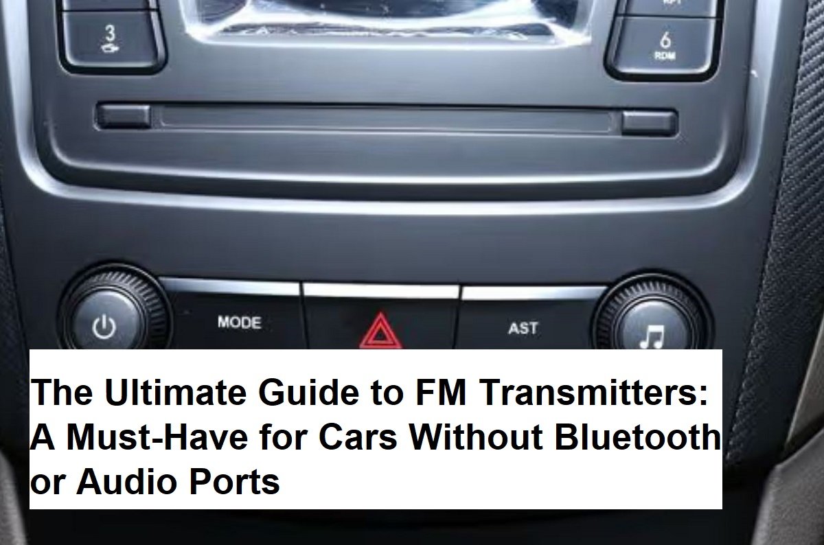 The Ultimate Guide to FM Transmitters: A Must-Have for Cars Without ...