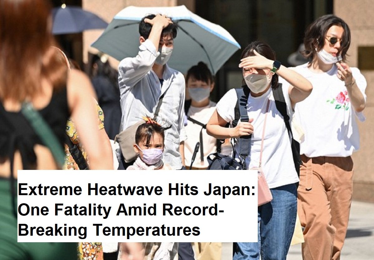Extreme Heatwave Hits Japan: One Fatality Amid Record-Breaking ...